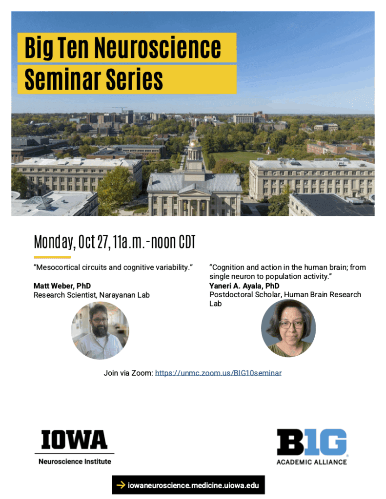 Big Ten Neuroscience Seminar: Iowa Neuroscience Institute - Matthew Weber, PhD & Yaneri A. Ayala ...